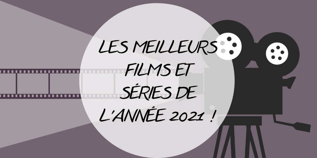 Les meilleurs films et séries de l’année 2021 ! – LadiesColocBlog
