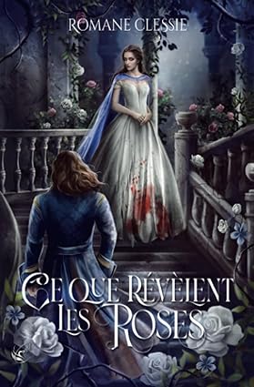 Chronique : Ce que révèlent les roses, Romane Clessie. – LadiesColocBlog