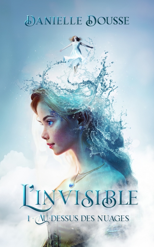 Chronique : L’invisible, tome 1 : Au-dessus des nuages, Danielle Dousse. – LadiesColocBlog